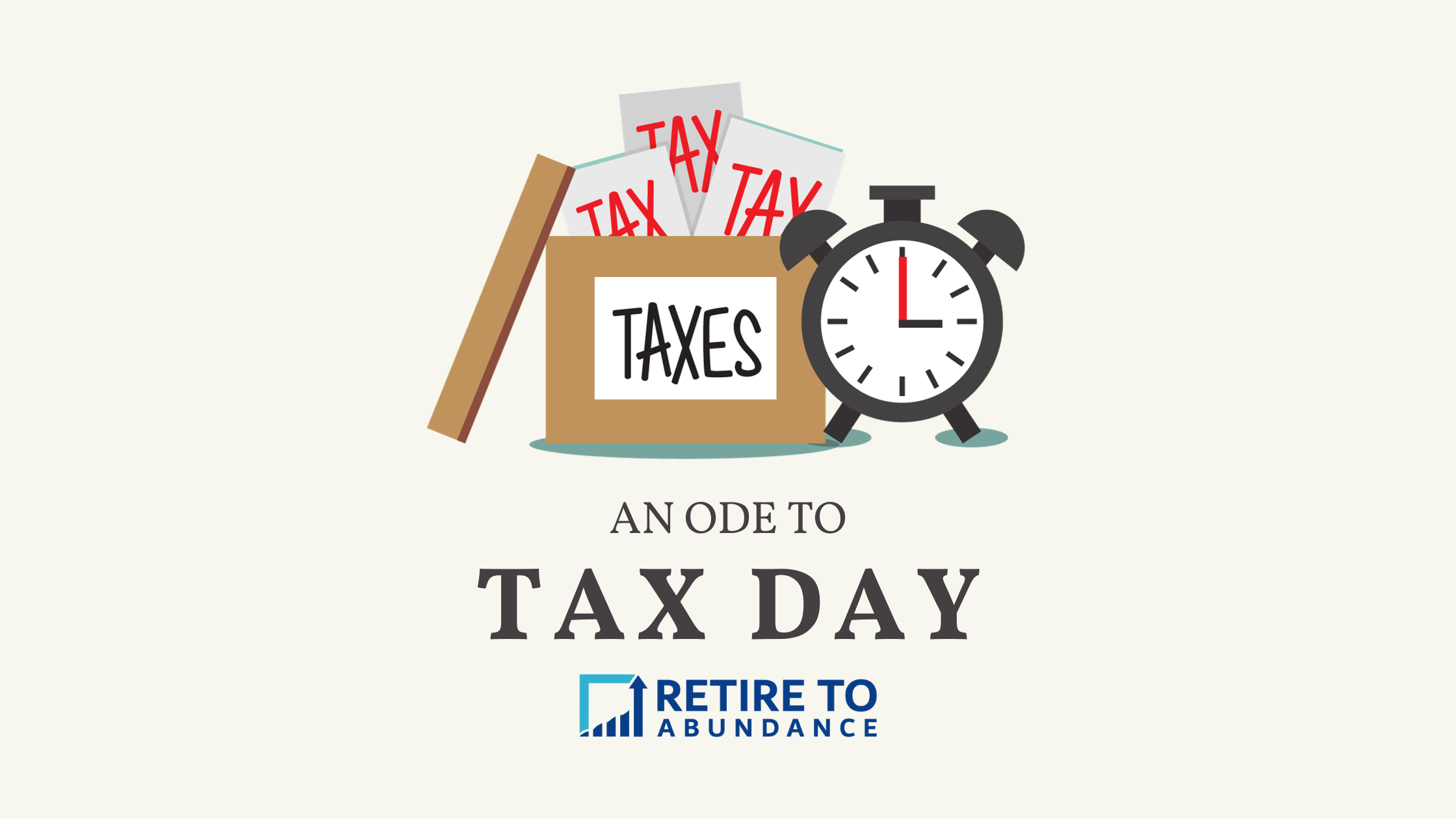 An Ode to Tax Day - Retire to Abundance